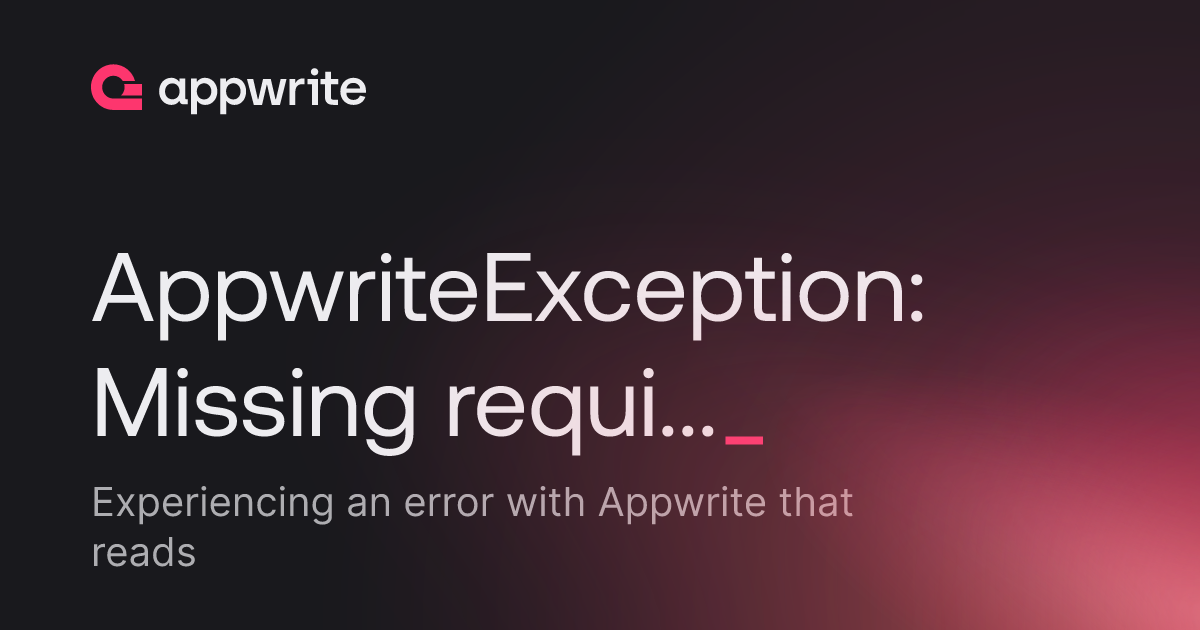 Appwriteexception Missing Required Parameter Fileid Threads Appwrite